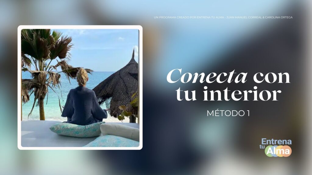Conéctate con tu interior - Entrena tu Alma